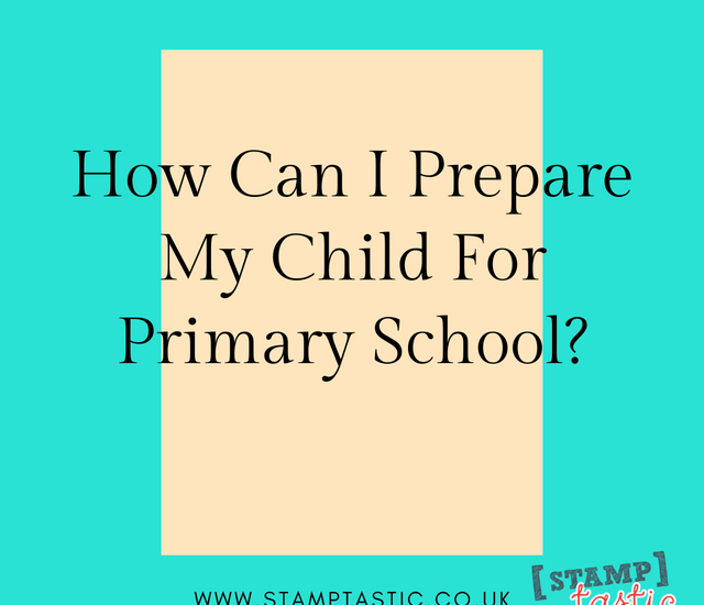 How Can I Prepare My Child For Primary School?