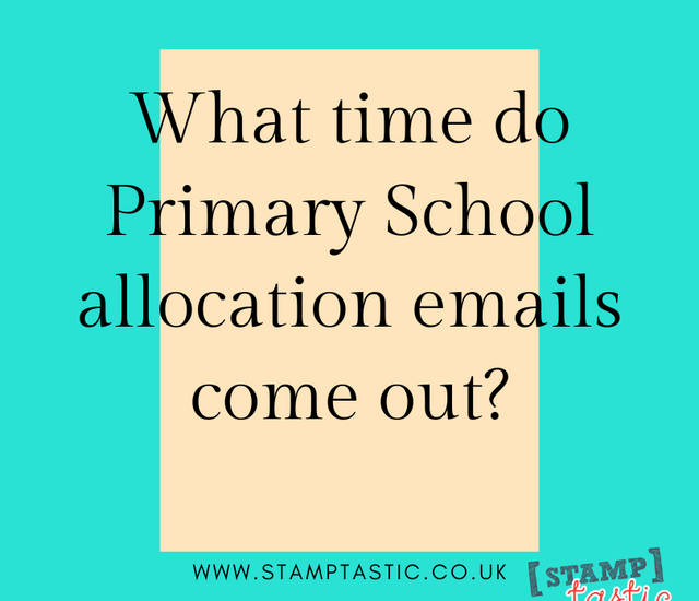 What time do Primary School allocation emails come out?